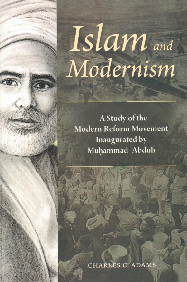 Islam and Modernism : A Study of the Modern Reform Movement Inaugurated ...